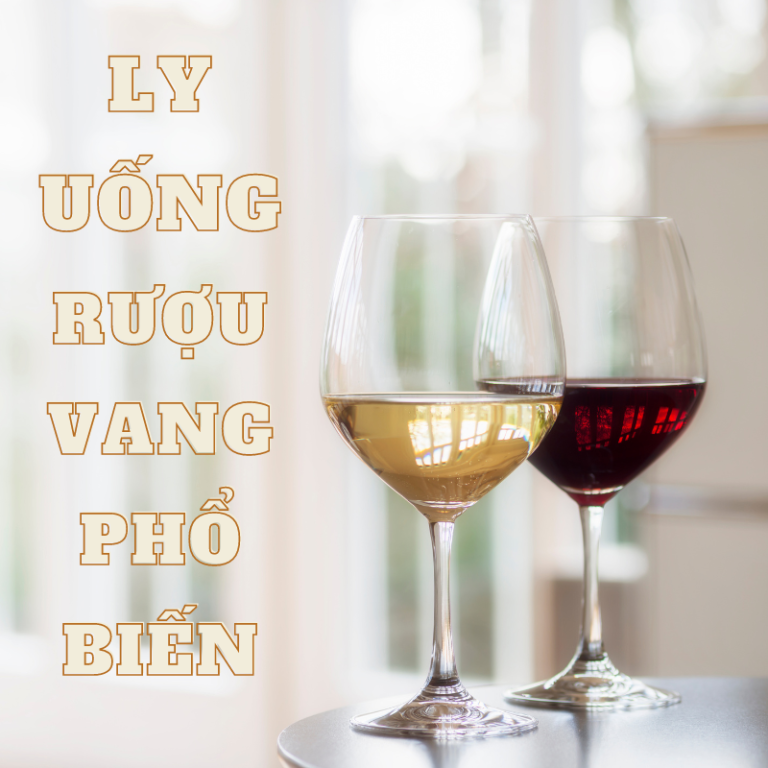 5 loại ly uống rượu vang phổ biến và những điều cần lưu ý khi chọn ly ...